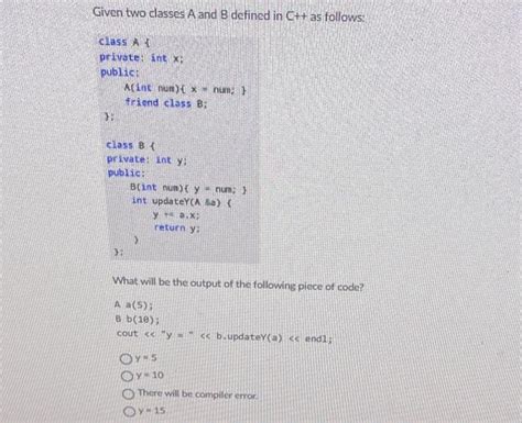Solved Given Two Classes A And B Defined In C As Follows
