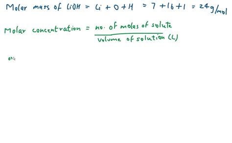 Solved Calculate The Molar Concentration If 2 34g Of Lithium Hydroxide Lioh Dissolves In