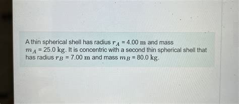 solved a thin spherical shell has radius ra 4 00m ﻿and mass