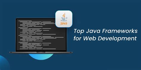 The Top 10 Java Web Development Frameworks For 2023