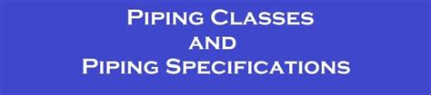 Piping Pipingclass Pipeclass Specifications Projects Process Abdulkader Alshereef Piping Pipingclass Pipeclass Specifications Projects Process Abdulkader Alshereef