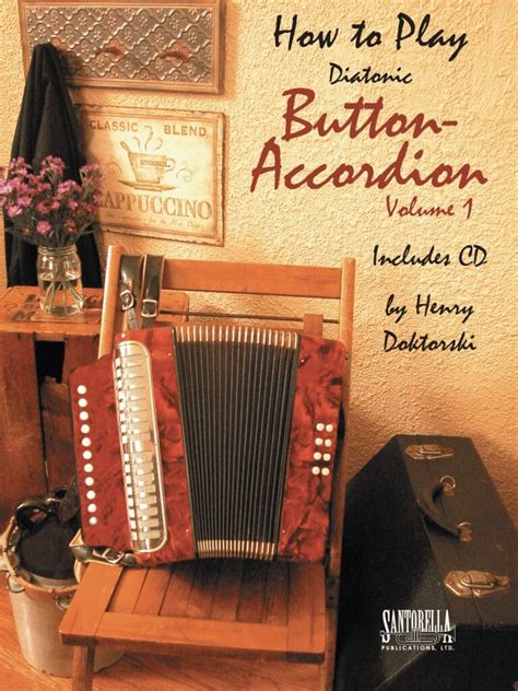 How To Play Button Accordion Volume 1 Santorella Publications Ltd