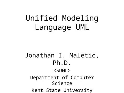 Ppt Unified Modeling Language Uml Jonathan I Maletic Phd Department Of Computer Science