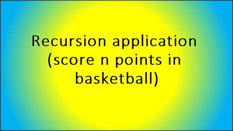 Recursion Application Score N Points In Basketball Youtube