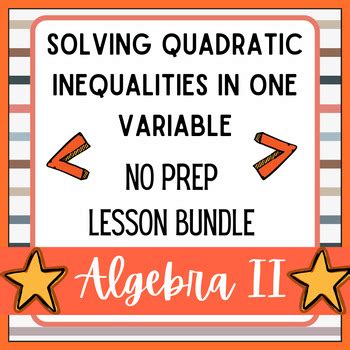 Solving Quadratic Inequalities In One Variable No Prep Lesson Bundle Algebra II
