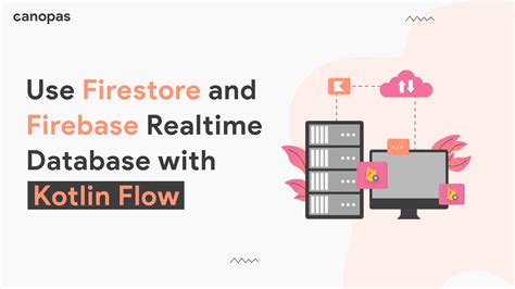 Use Firestore And Firebase Realtime Database With Kotlin Flow
