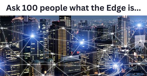 dvl group inc on linkedin ask 100 people what an edge data center is