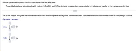 solved use the general slicing method to find the volume of