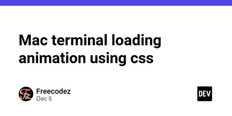 Mac Terminal Loading Animation Using Css DEV Community