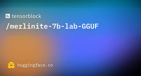 Tensorblock Merlinite B Lab GGUF Hugging Face