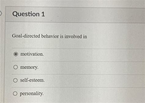 Solved Question 1goal Directed Behavior Is Involved