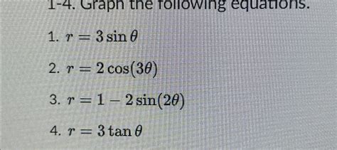 Solved r 3sinθr 2cos 3θ r 1 2sin 2θ r 3tanθ Chegg com