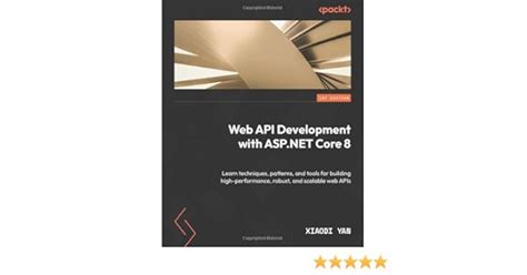 Web Api Development With Aspnet Core 8 Learn Techniques Patterns And Tools For Building High