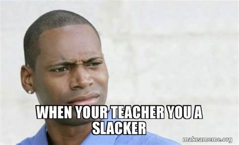 Slacker Meme