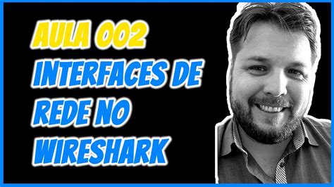 Aula Interfaces De Rede No Wireshark YouTube