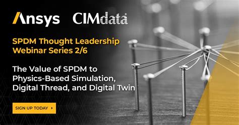 The Value Of Spdm To Physics Based Simulation Digital Thread And
