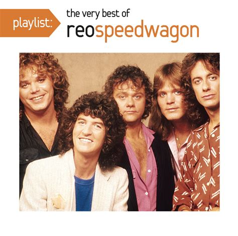 Reo Speedwagon Playlist The Very Best Of Reo Speedwagon