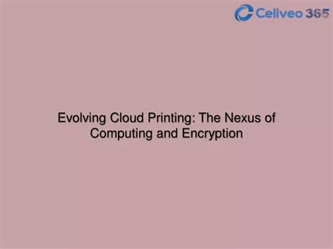 Ppt Evolving Cloud Printing The Nexus Of Computing And Encryption Powerpoint Presentation Id