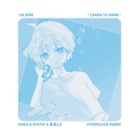 Stream Doda Static 星宮とと Learn To Swim Hyperlock Remix By Hyperlock Listen Online For