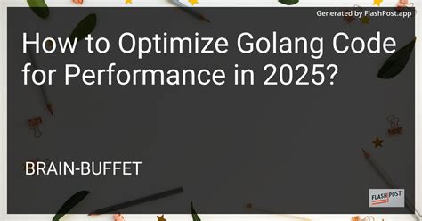 How To Optimize Golang Code For Performance In 2025 — Learn Everything Your Ultimate Knowledge Hub