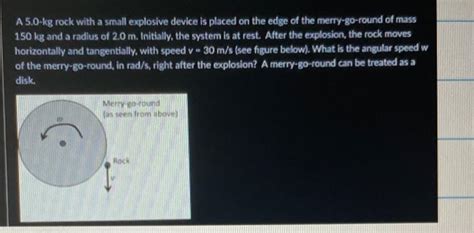 Solved A 50−kg Rock With A Small Explosive Device Is Placed