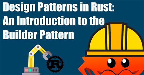design patterns in rust 🦀 an introduction to the builder pattern