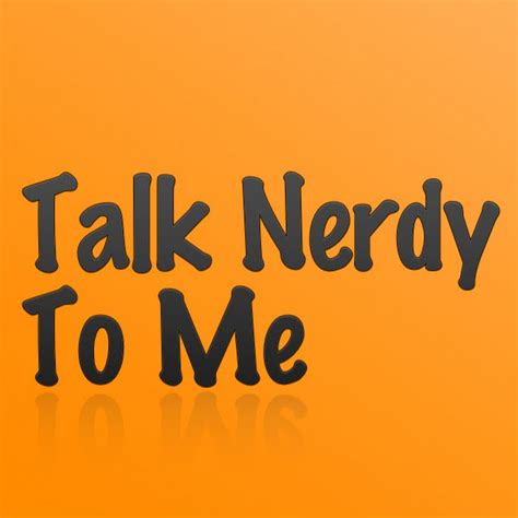 Talk Nerdy To Me Youtube