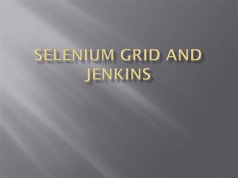Ppt Selenium Grid And Jenkins Powerpoint Presentation Free Download