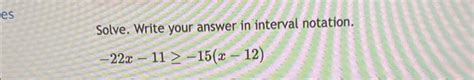 Solved Solve Write Your Answer In Interval Notation