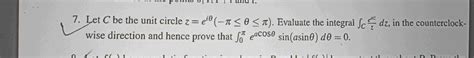 Solved Let C be the unit circle z eiθ πθπ Evaluate Chegg com