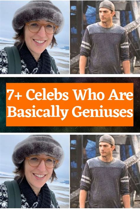 A Collage Of Photos With The Words 7 Celbs Who Are Basically Geniuses