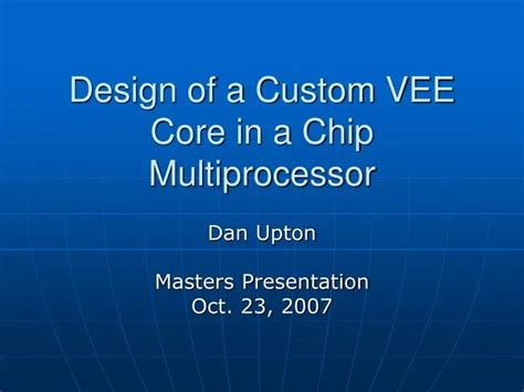 ppt design of a custom vee core in a chip multiprocessor powerpoint