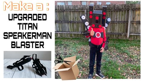 Diy How To Make Upgraded Titan Speakerman Blasters Using Cardboard