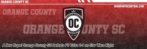 A New Hope Orange County Sc Defeats Fc Tulsa 2 1 On Star Wars Night