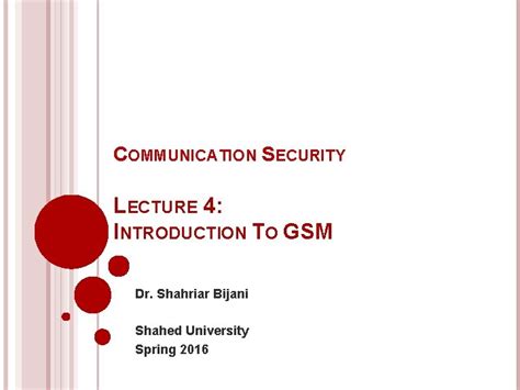 Communication Security Lecture 4 Introduction To Gsm Dr