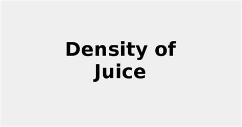 Density Of Juice 2022