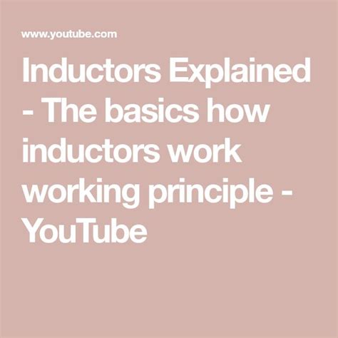 Inductors Explained The Basics How Inductors Work Working Principle