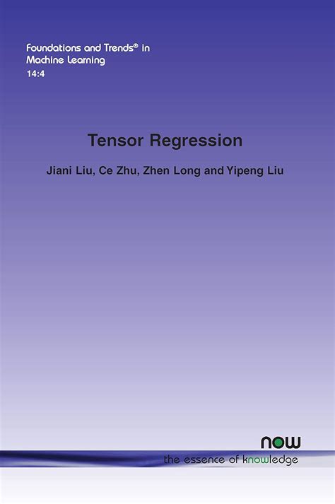 Tensor Regression Foundations And Trends R In Machine Learning Liu Jiani Zhu Ce Long
