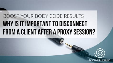 Why Is It Important To Disconnect From A Client After A Proxy Session