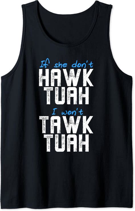 If She Dont Hawk Tush I Wont Tawk Tuah Men Funny Hawk Tush Tank Top Buytshirtdesigns