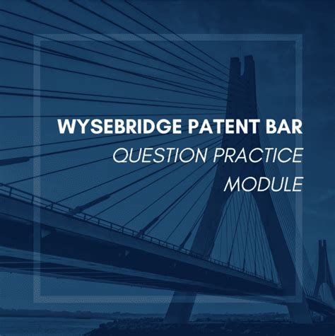Question Practice Module Wysebridge Patent Bar Academy