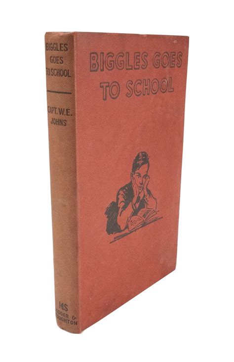 Biggles Goes To School The Story Of Biggles Early Life And School Days Captain W E Johns