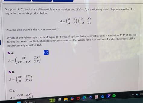 Solved Suppose X Y And Z Are All Invertible N N Matrices And Xy I N