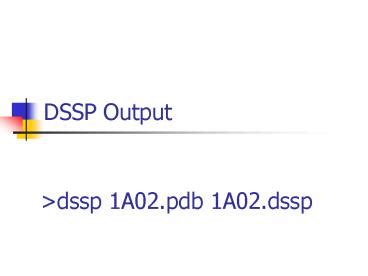 PPT DSSP Output PowerPoint Presentation Free To View Id 251b28 ZjA5N