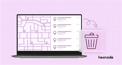 Hexnode Now Supports Delete Location History