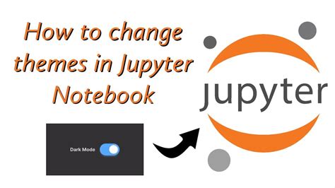 How To Change Themes In Jupyter Notebook Dark Mode In Jupyter Notebook YouTube