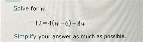 Solved Solve For W 12 4 W 6 8wSimplify Your Answer As Much Chegg Com