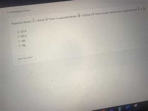 Solved 33 Multiplying Vectors Suppose Vector A 80 At