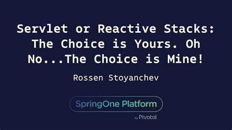 Servlet Or Reactive Stacks The Choice Is Yours Oh No The Choice Is