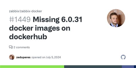 Missing 6 0 31 Docker Images On Dockerhub · Issue 1449 · Zabbix Zabbix Docker · Github